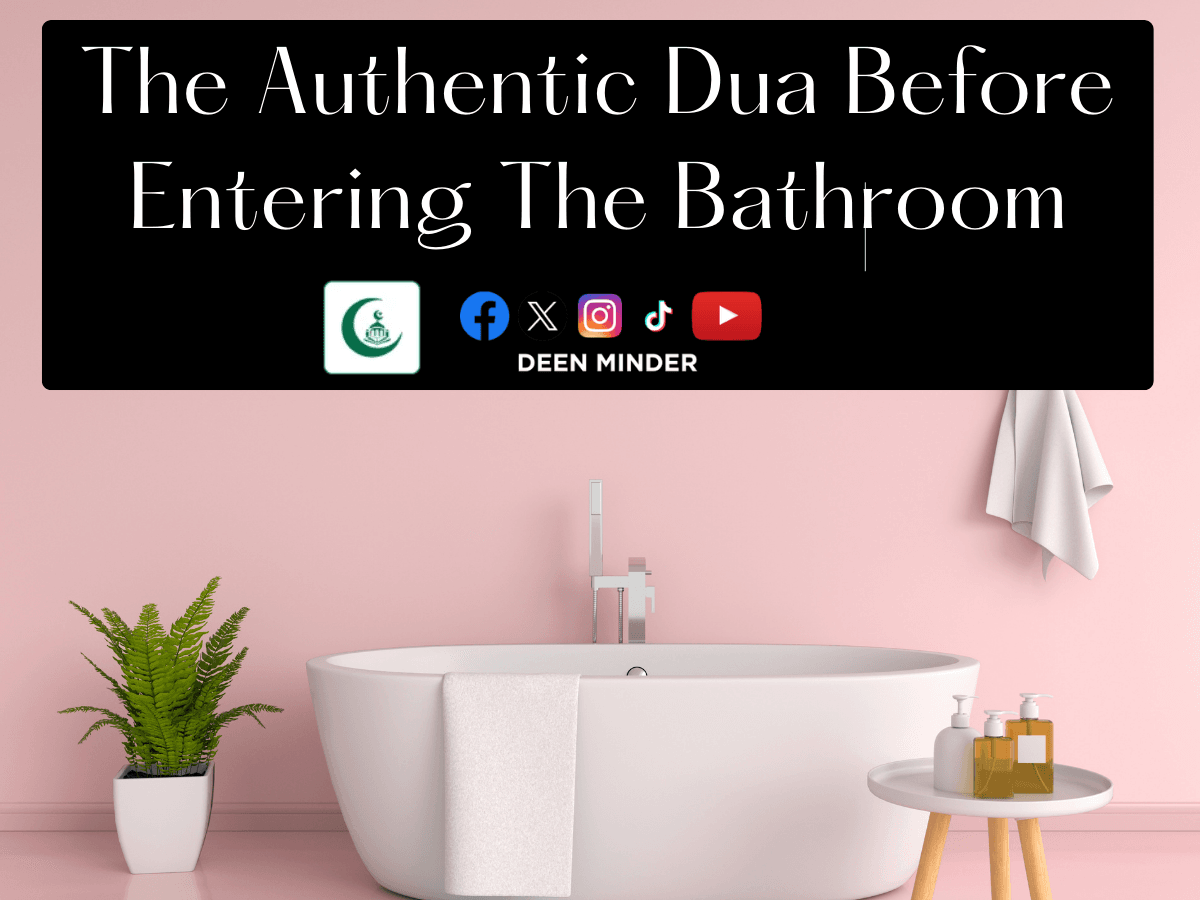 What is The Authentic Dua Before Entering The Bathroom? - Deen Minder