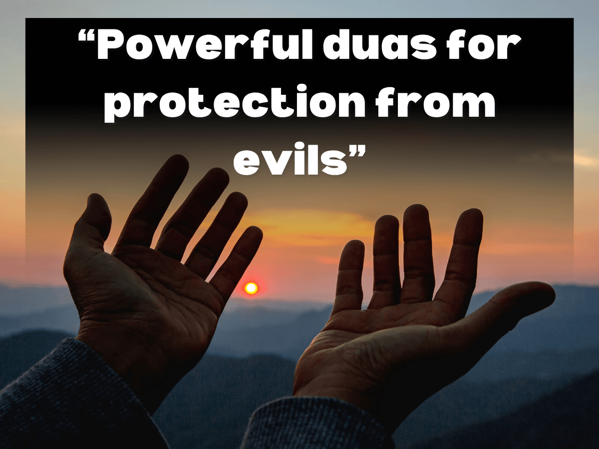 What are the powerful dua for protection from evils? Duas for ...